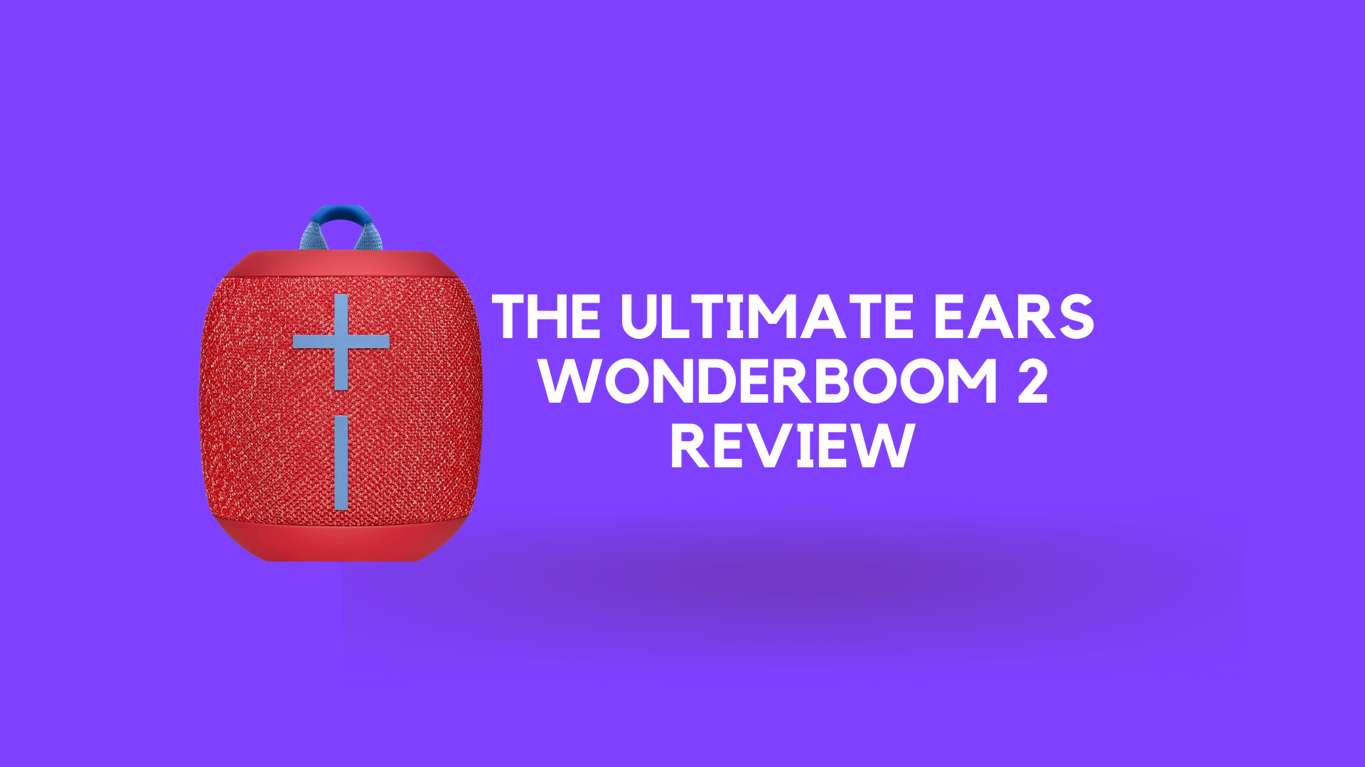 The Ultimate Ears Wonderboom 2 Review This 2021