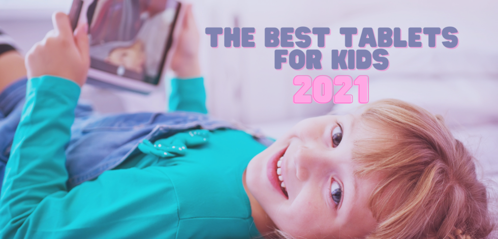 The Best Tablets For Kids In 2021: Parent-Approved & Kid-Friendly ...
