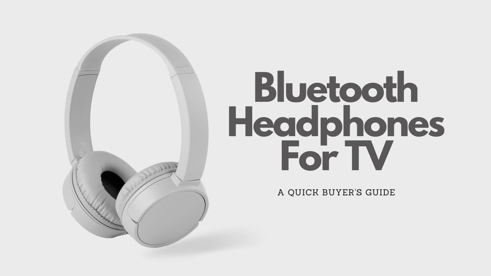 Bluetooth Headphones For TV: A Quick Buyer's Guide