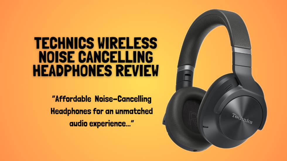 Quick Review of The Technics Wireless Noise Cancelling Headphones ...